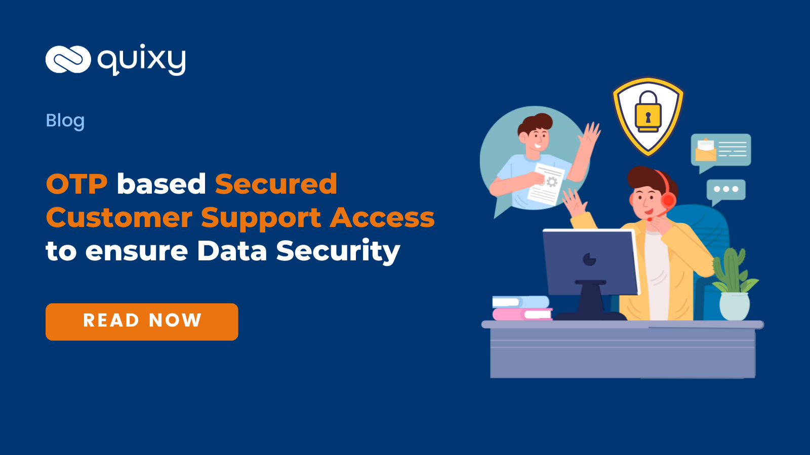 OTP based Secured Customer Support Access for Data Security | Quixy
