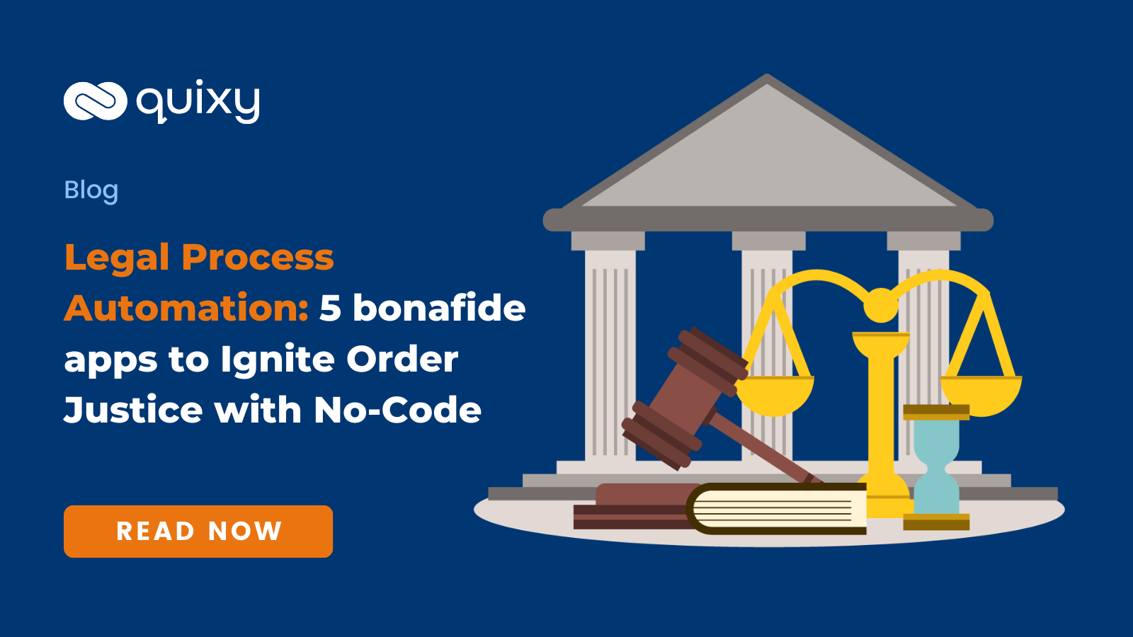 Legal Process Automation: 5 bonafide apps to Ignite Order Justice with No-Code | Quixy
