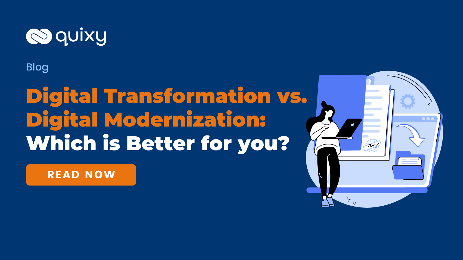 Digital Transformation Vs Digital Modernization: Which is Better for you? | Quixy