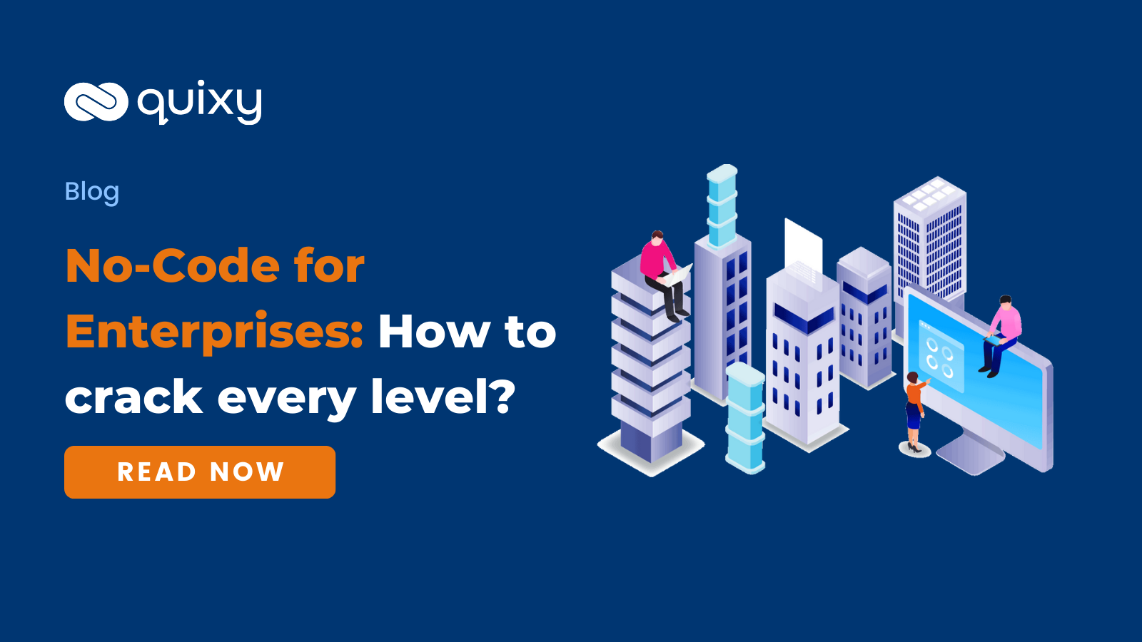 No-Code for Enterprises : Master Every Level | Quixy