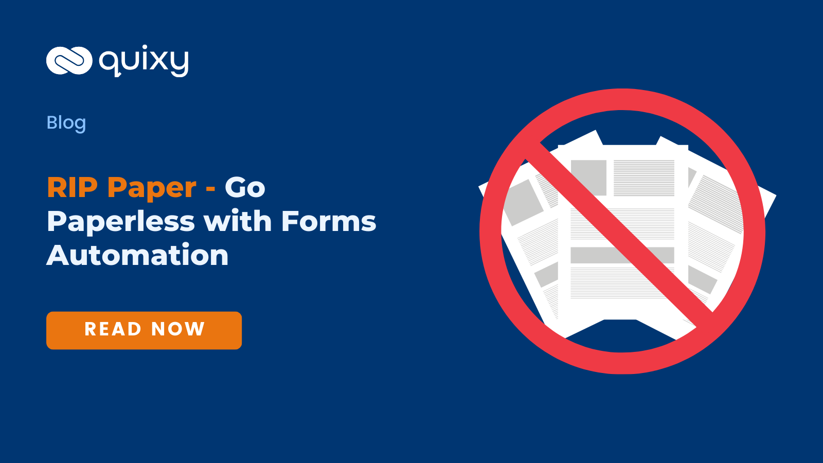 Go Paperless with Forms Automation: RIP Paper Based Forms | Quixy