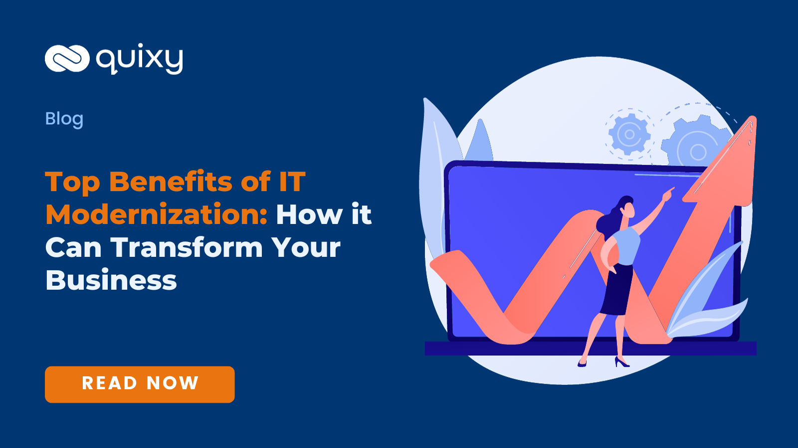 Top 10 IT Modernization Benefits: Embracing Change for Modern Business Success | Quixy