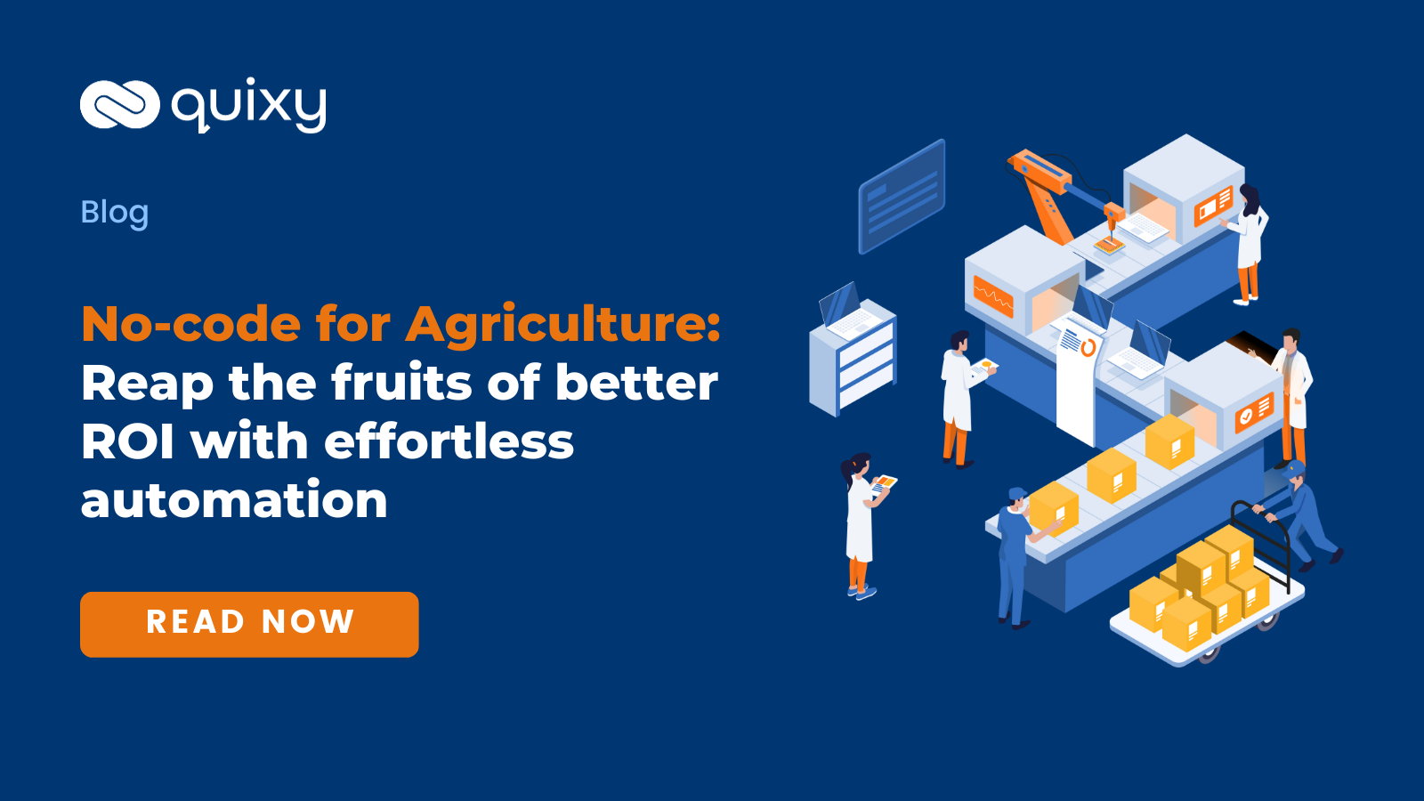 No-code for Agriculture: Reap the fruits of better ROI with effortless automation | Quixy