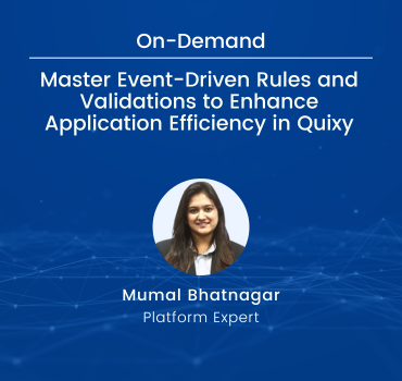 [Webinar] Master Event-Driven Rules and Validations to Enhance Application Efficiency in Quixy ...