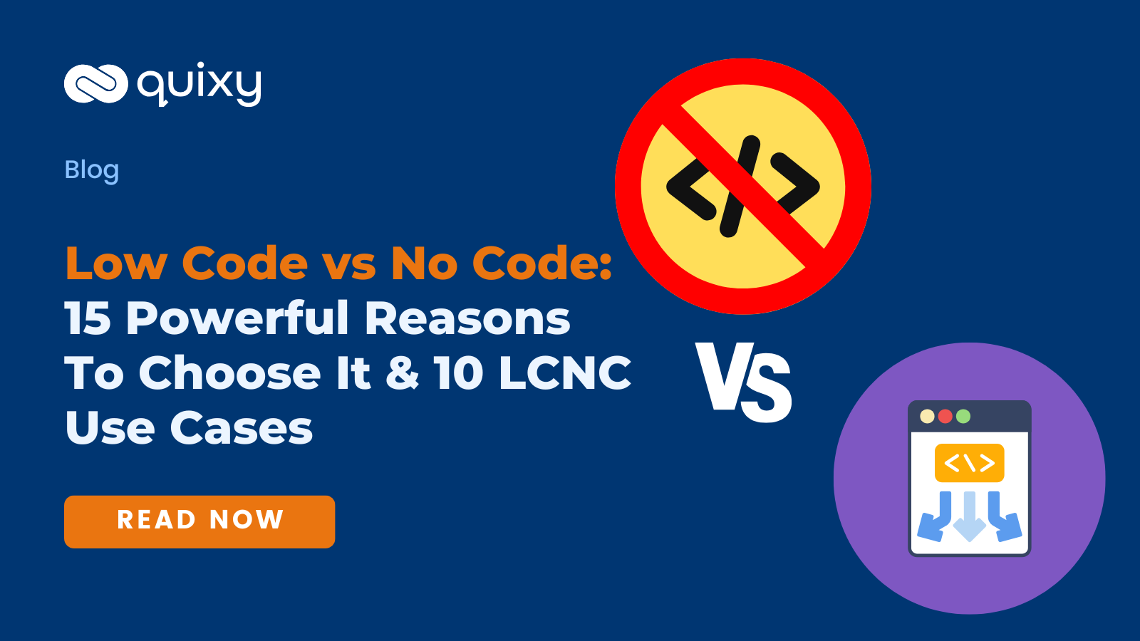 Low Code or No Code: 15 Powerful Reasons To Choose It & 10 LCNC Use Cases | Quixy