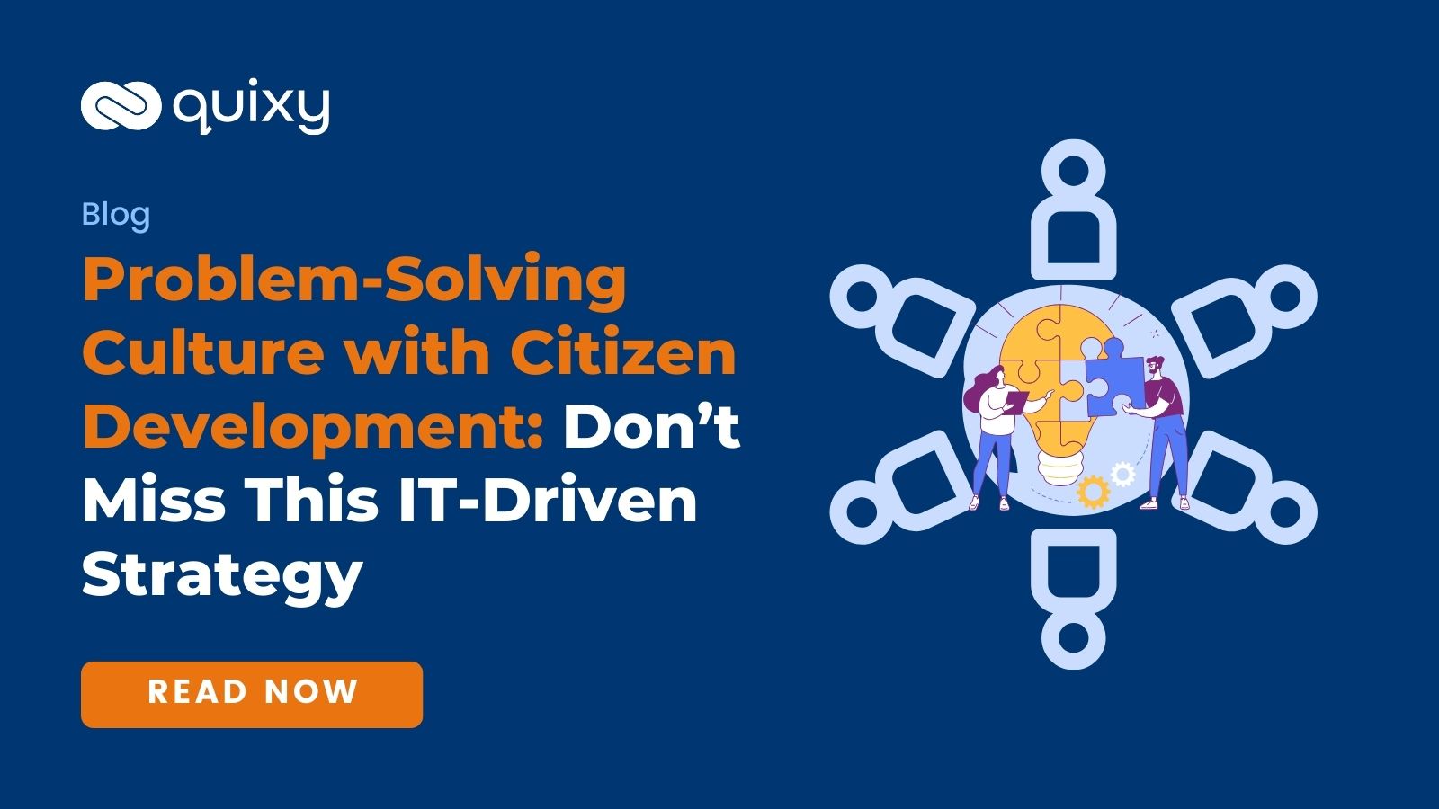 Problem-Solving Culture with Citizen Development: Don’t Miss This IT-Driven Strategy | Quixy