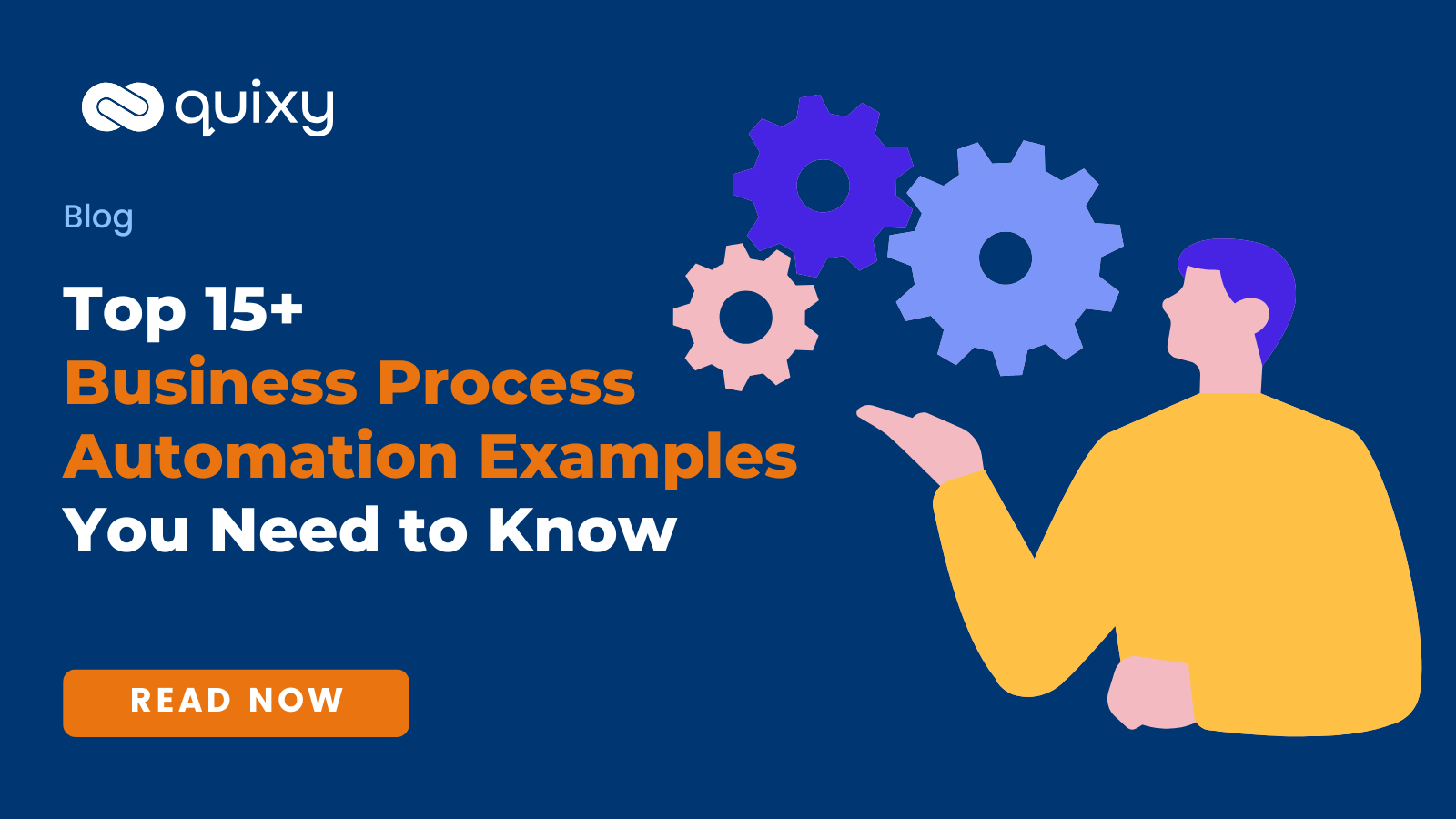 Top 15+ Business Process Automation Examples You Need to Know | Quixy