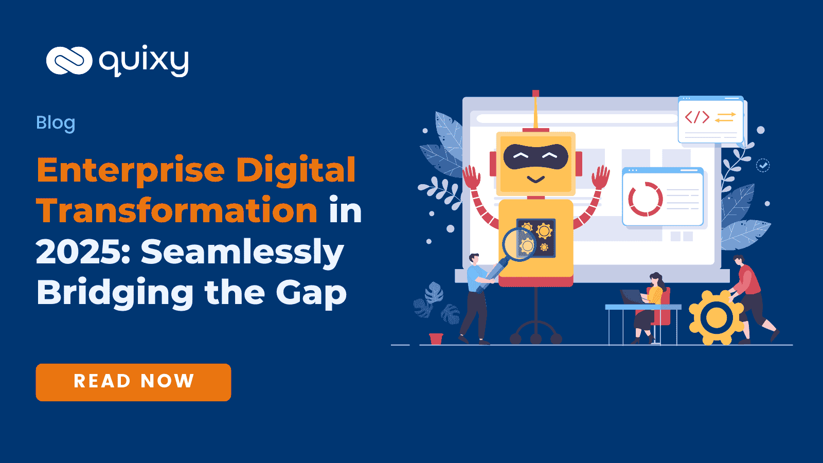 Enterprise Digital Transformation in 2025: Seamlessly Bridging Gap Between Tech & Business | Quixy