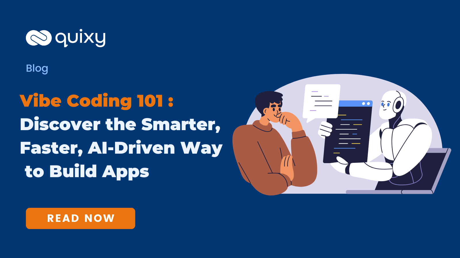 Vibe Coding 101 : Discover the Smarter, Faster, AI-Driven Way to Build Apps | Quixy
